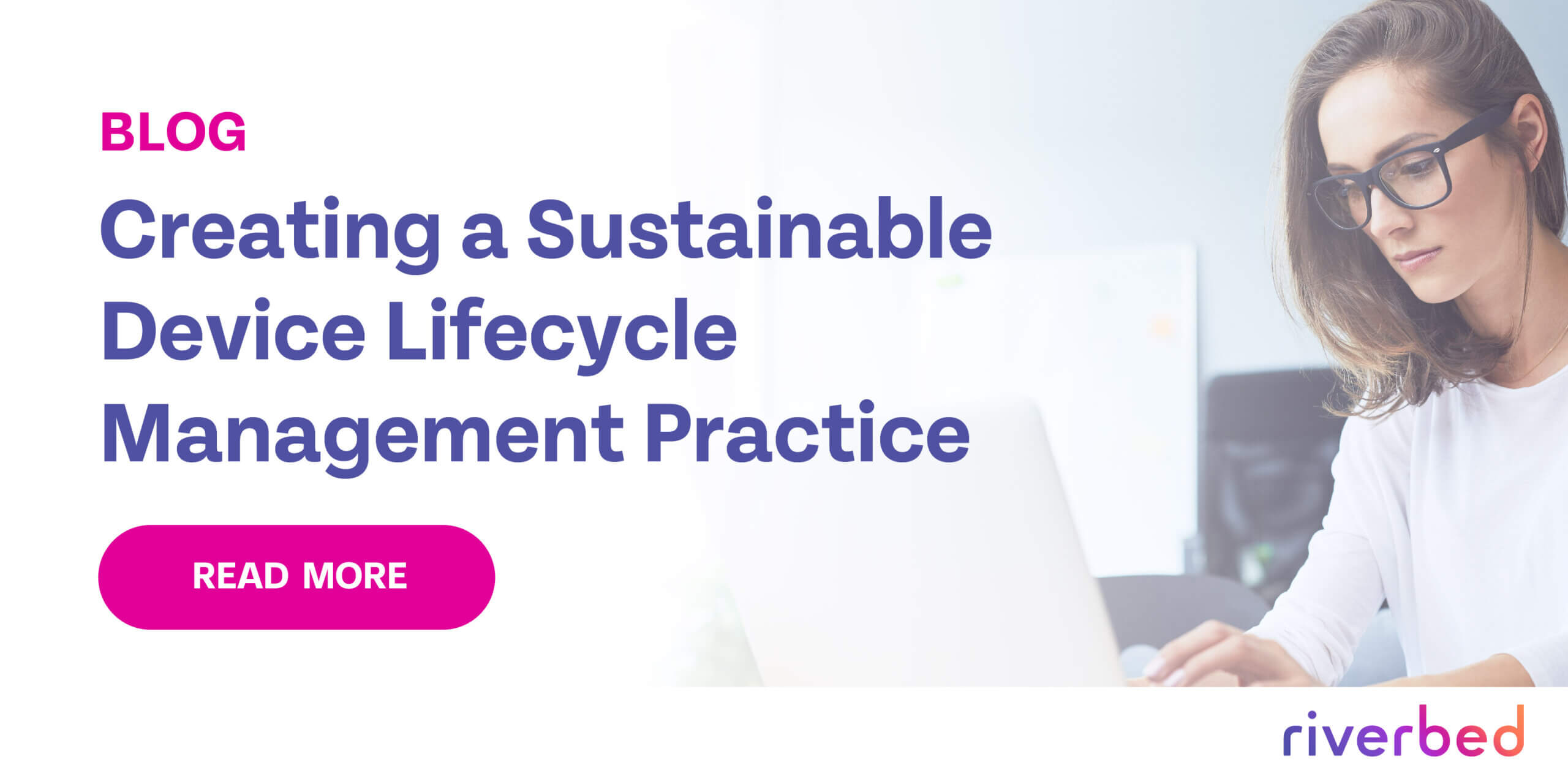 Creating a Sustainable Device Lifecycle Management Practice | Riverbed