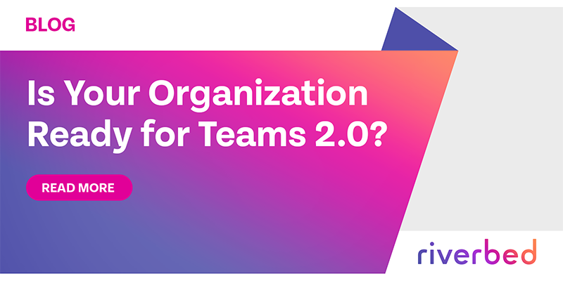 Is Your Organization Ready for Teams 2.0? | Riverbed