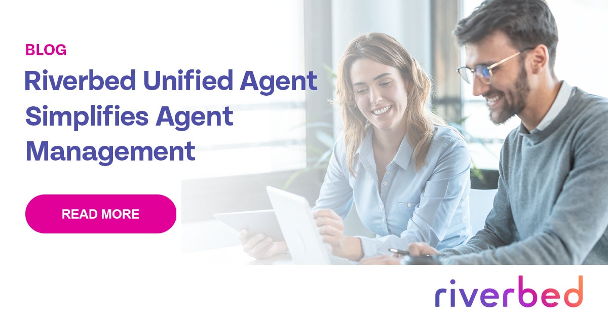 Riverbed Unified Agent Simplifies Agent Management