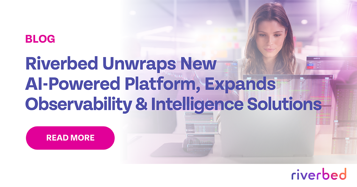 Riverbed Unwraps New Platform, Observability and AI Solutions