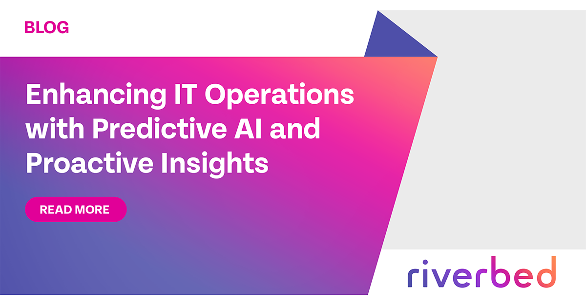 Enhancing IT Operations with Predictive Al and Proactive Insights | Riverbed