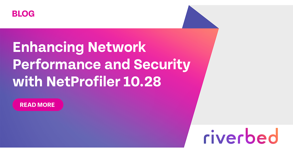 Enhancing Network Performance and Security with NetProfiler 10.28 ...