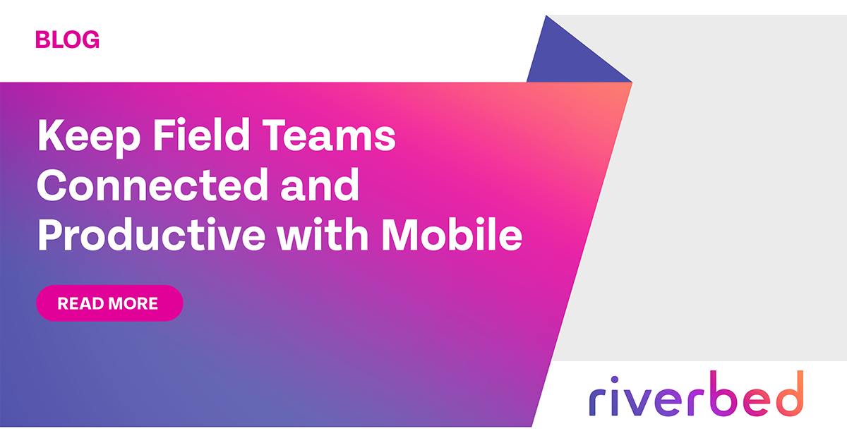 Keep Field Teams Connected and Productive with Mobile | Riverbed