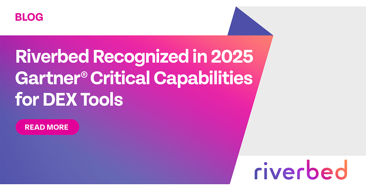 Riverbed ranked #2 in Gartner Critical Capabilities for DEX