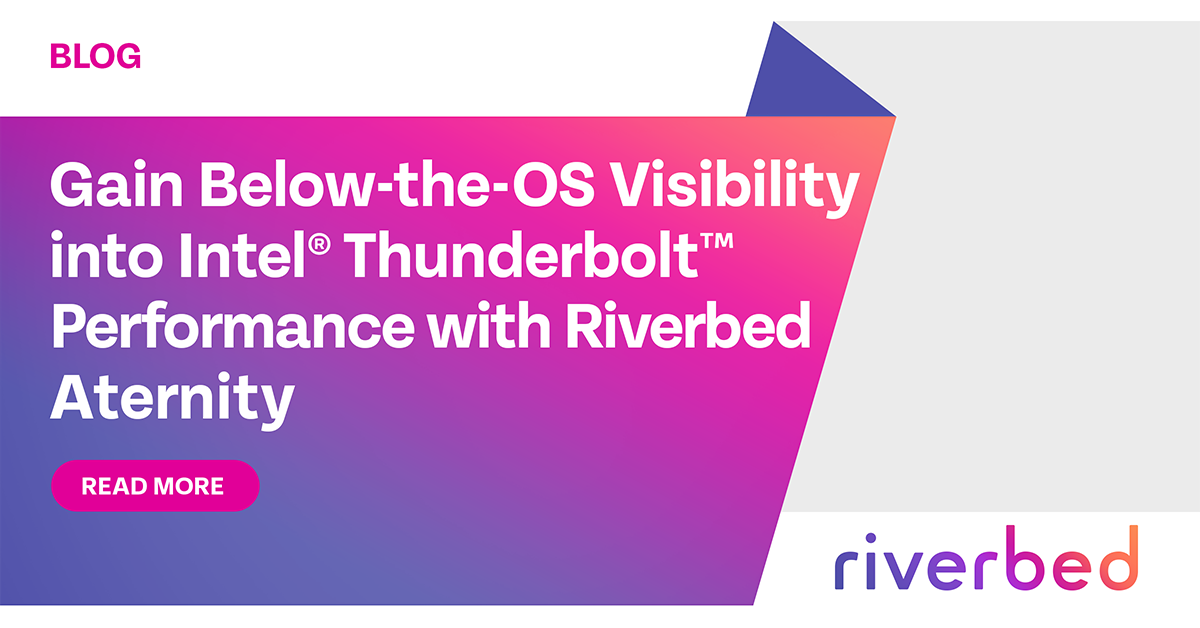 Optimize Intel® Thunderbolt™ Performance with Riverbed Aternity