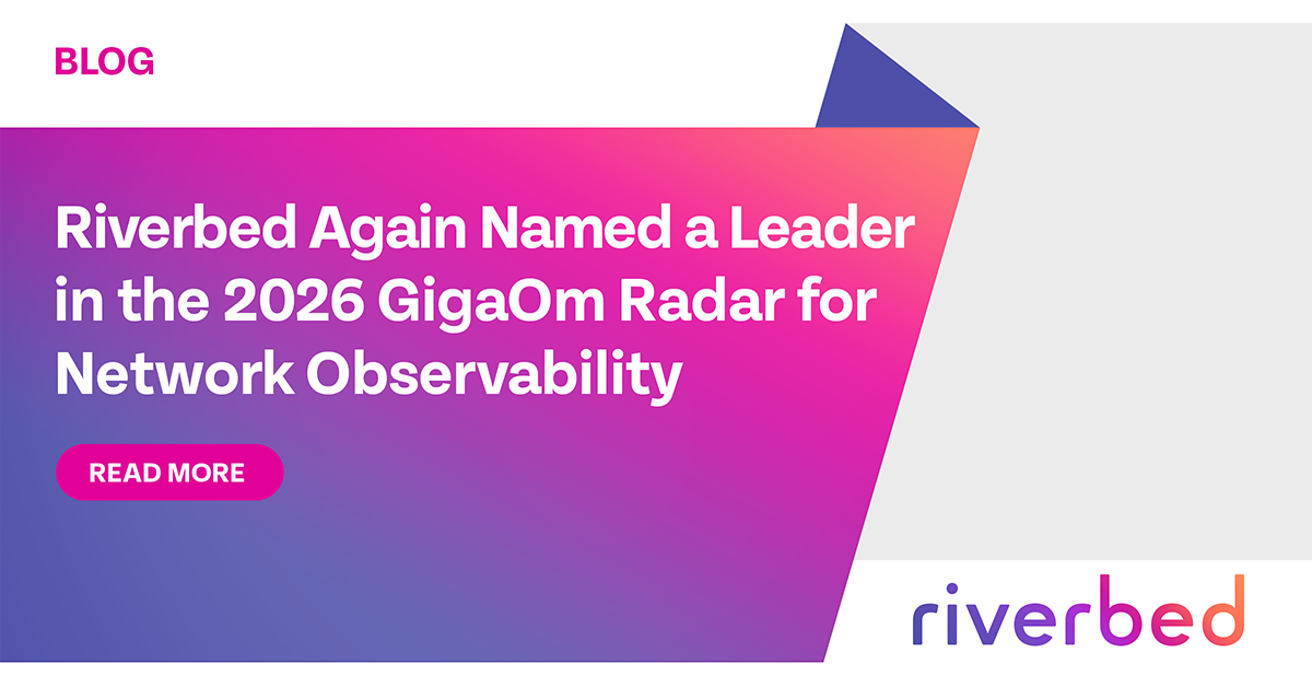 Riverbed Again Named a Leader in the 2026 GigaOm Radar for Network ...