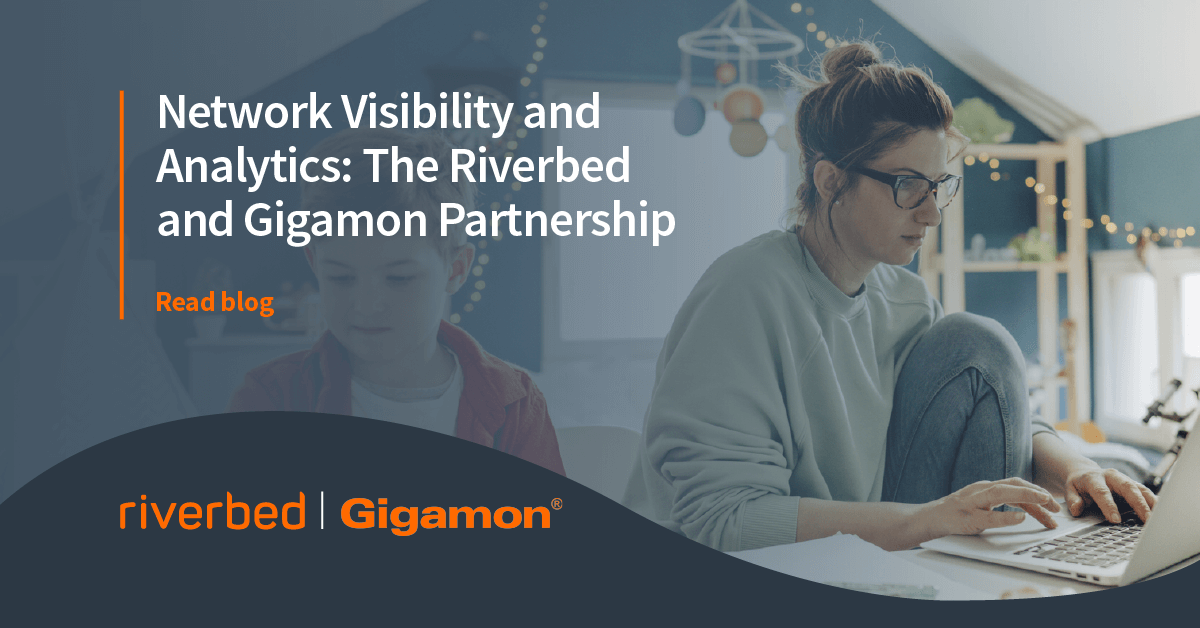 Network Visibility and Performance Analytics: The Riverbed and Gigamon Partnership | Riverbed